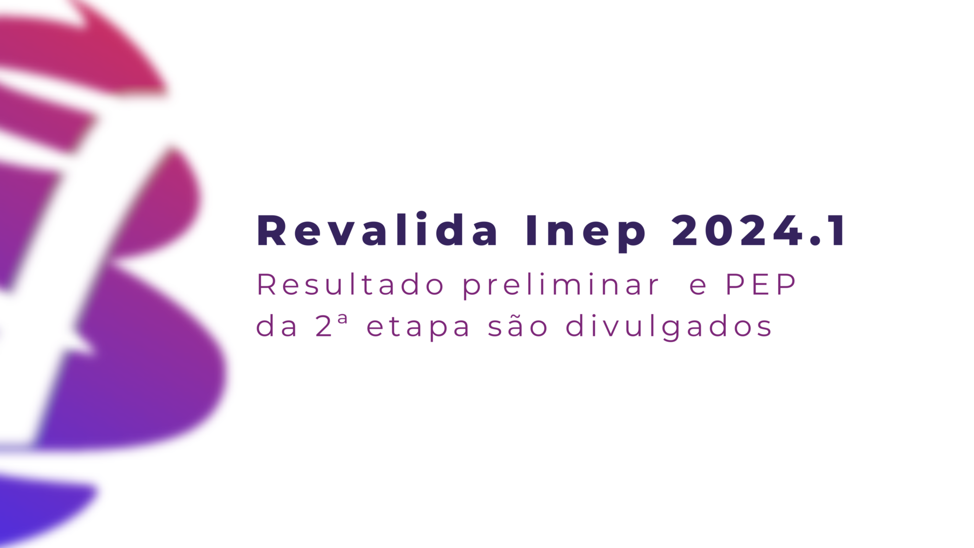 Divulgado o Resultado Preliminar da 2ª etapa do Revalida 2024.1