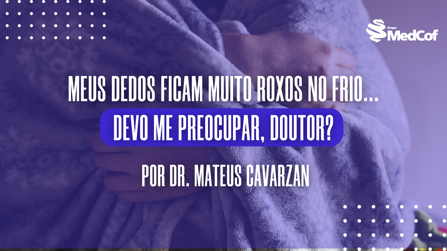 Dedos muito roxos no frio... devo me preocupar? - Blog de Medcof ...