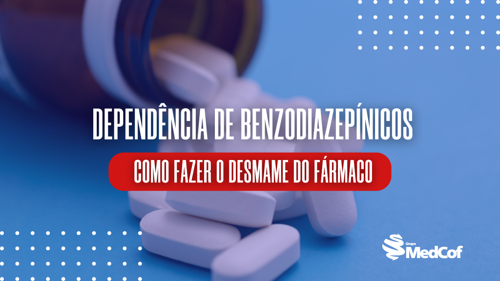 Como fazer desmame de benzodiazepínico? - Blog de Medcof: conteúdos ...