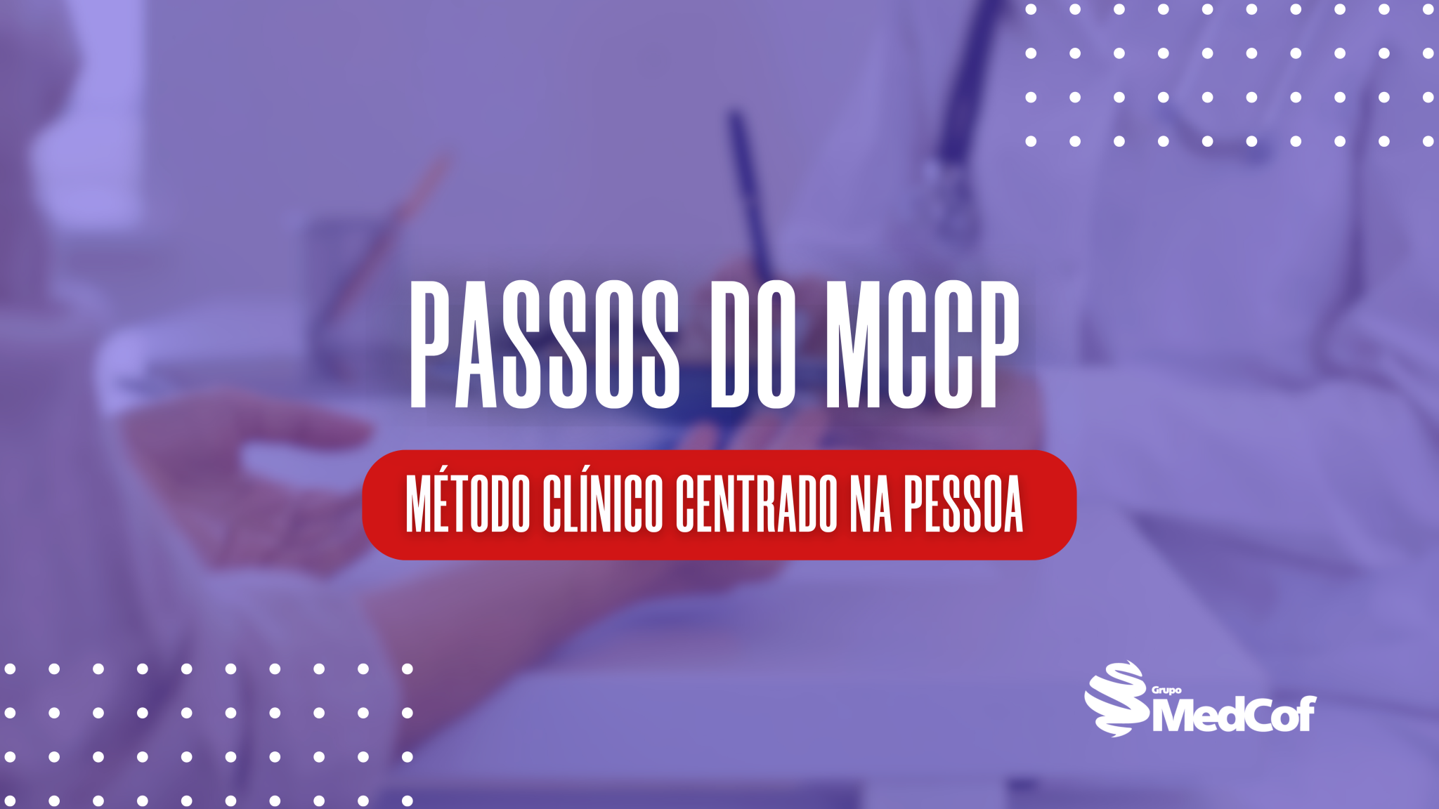 Você conhece os passos do MCCP? - Blog de Medcof: conteúdos, editais, revalida e mais!